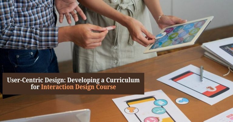 User-Centric Design: Developing a Curriculum for Interaction Design ...